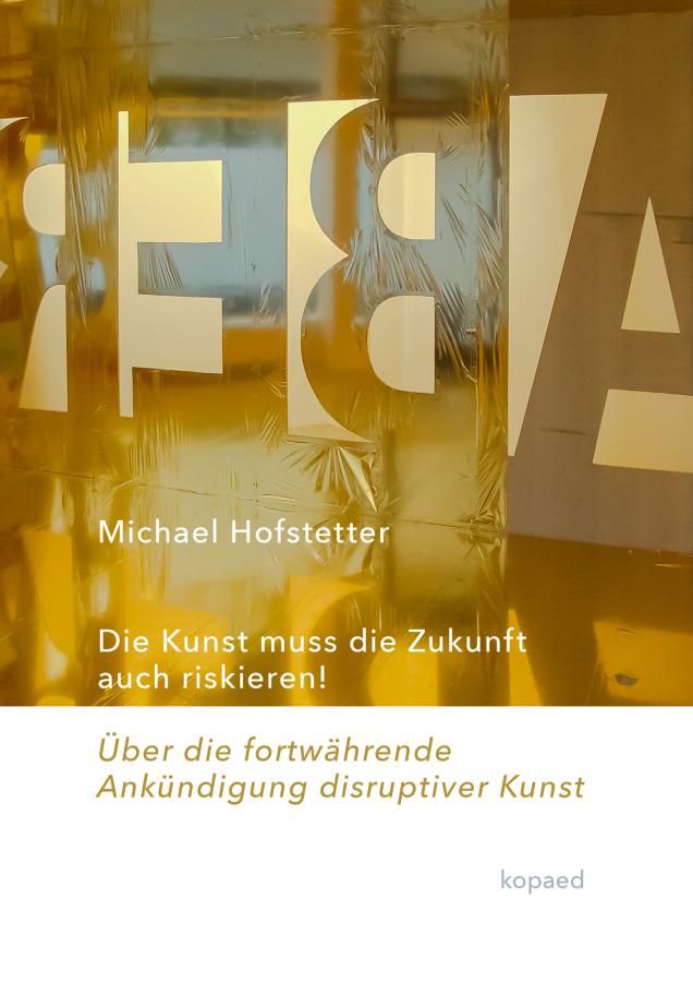 2022_Die Kunst muss die Zukunft auch riskieren!